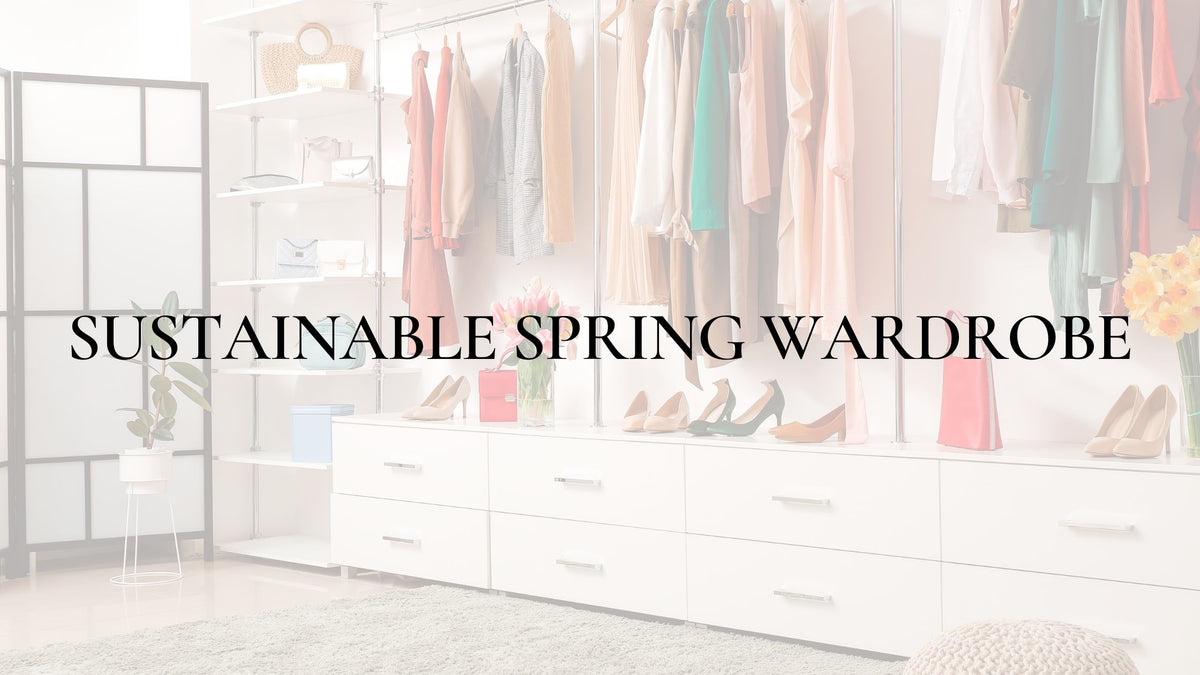 Sustainable Spring Wardrobe – Stay Beautiful Clothing